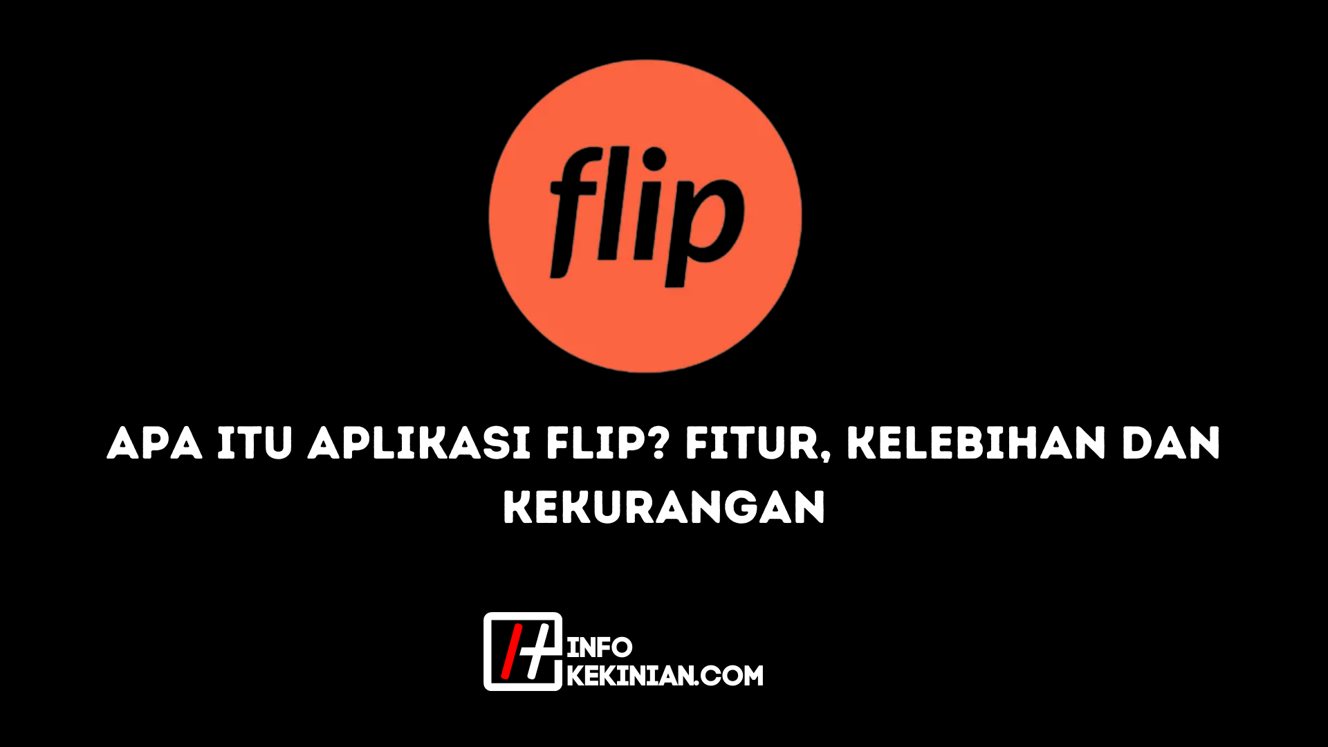 Apa Itu Aplikasi Flip? Fitur, Kelebihan dan Kekurangan
