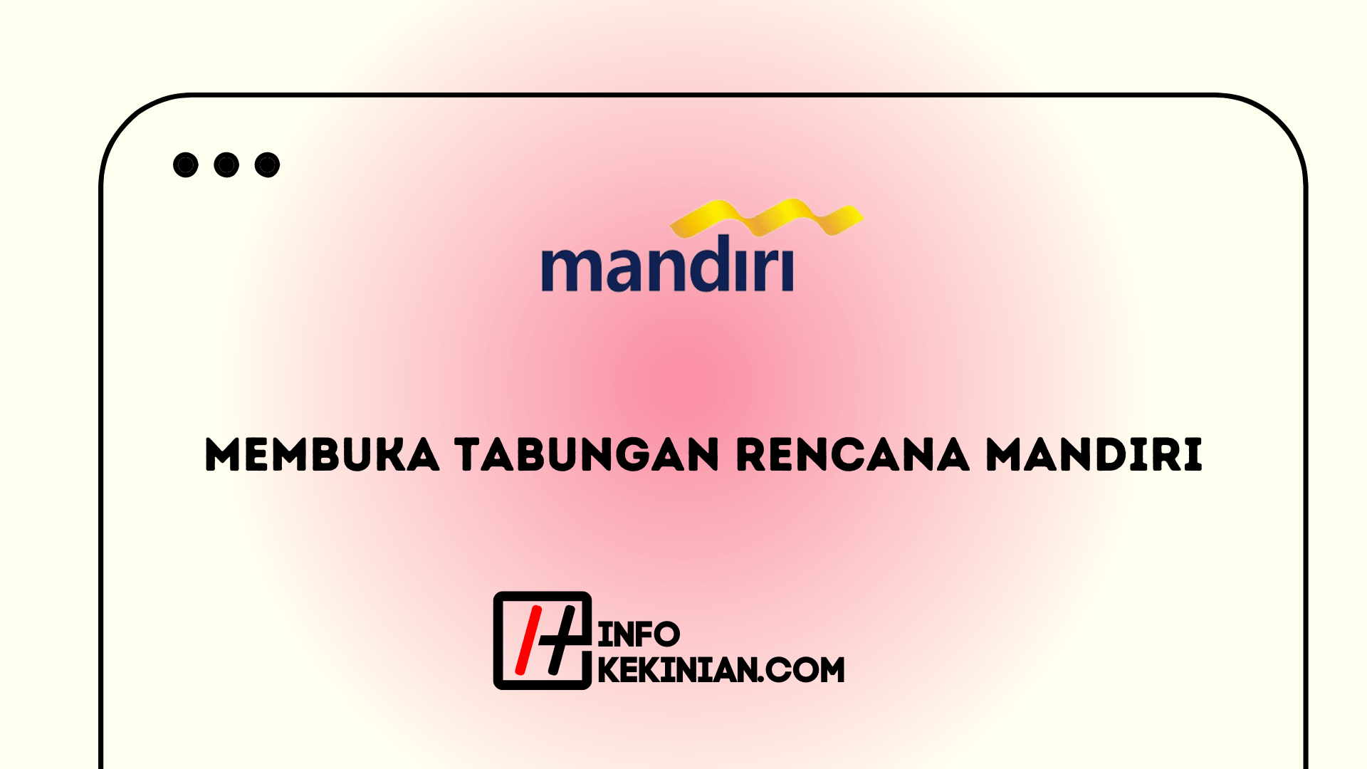 Cara Membuka Tabungan Rencana Mandiri, Simak! Cara Membuka Tabungan Rencana Mandiri, Simak!