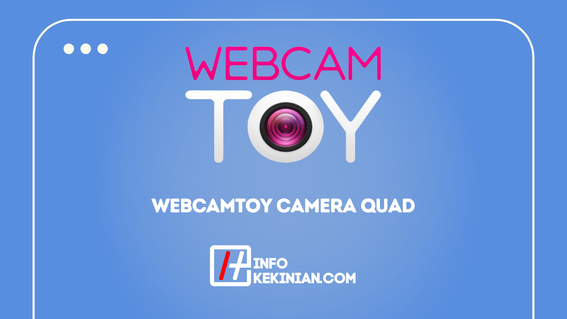 Webcamtoy Camera Quad, Filter Kamera yang Unik: Berikut adalah Link untuk Mendownloadnya