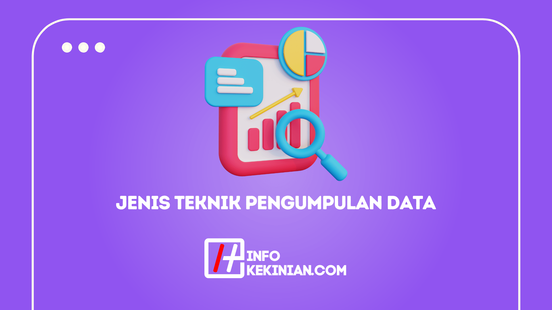 Jenis Teknik Pengumpulan Data dan Penjelasannya Jenis Teknik Pengumpulan Data dan Penjelasannya