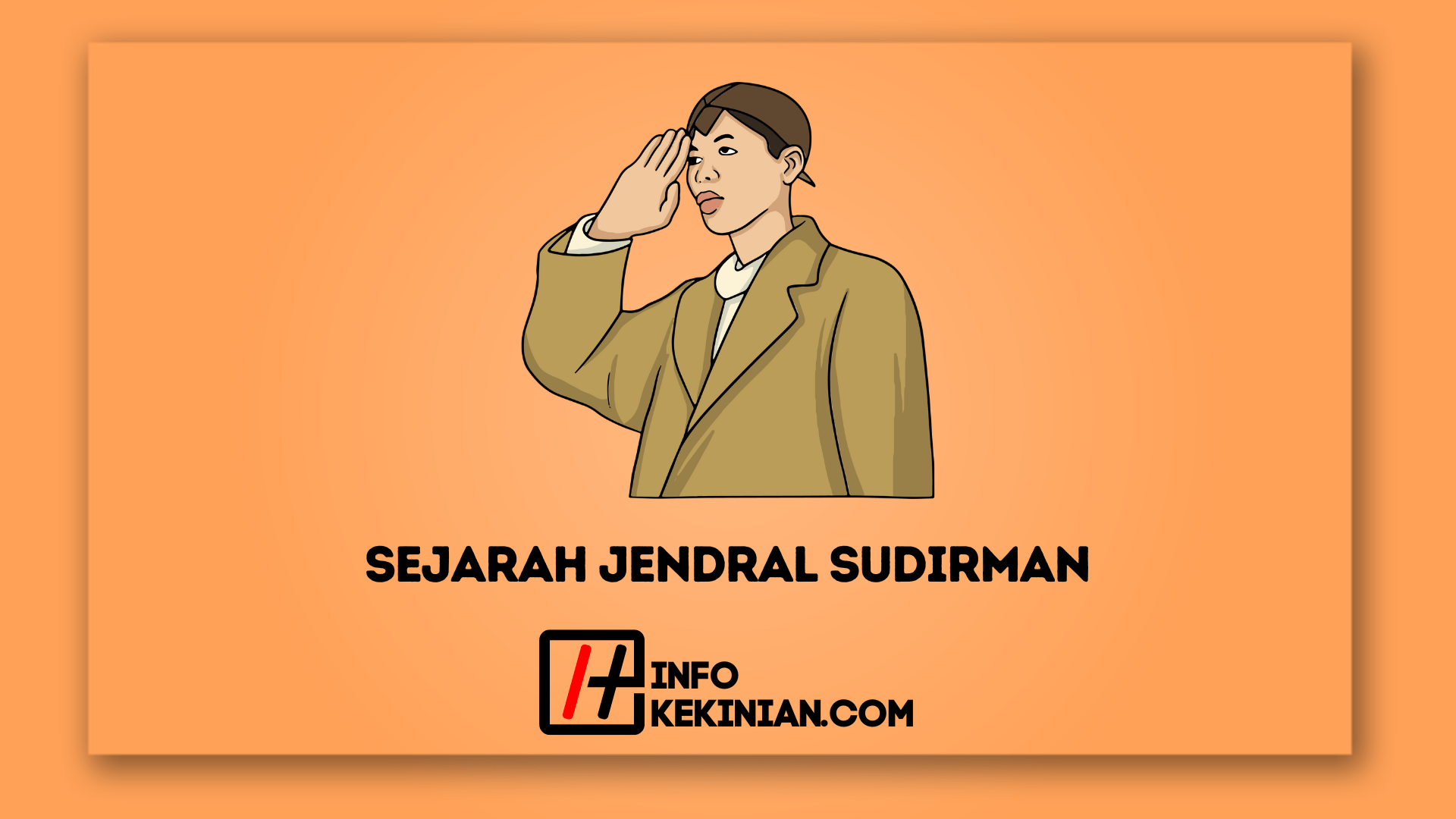 Sejarah Jendral Sudirman yang Sangat Menginspirasi Sejarah Jendral Sudirman yang Sangat Menginspirasi
