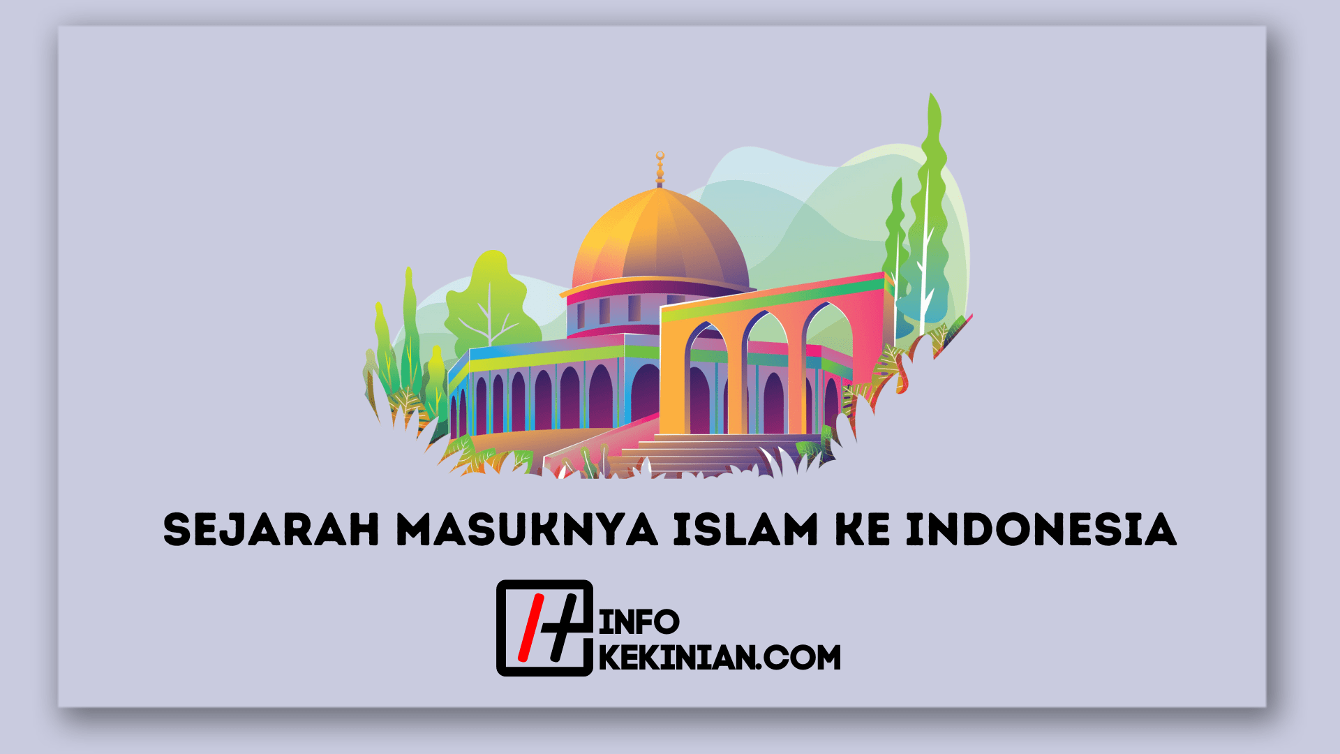 Terlengkap! Sejarah Masuknya Islam ke Indonesia Terlengkap! Sejarah Masuknya Islam ke Indonesia