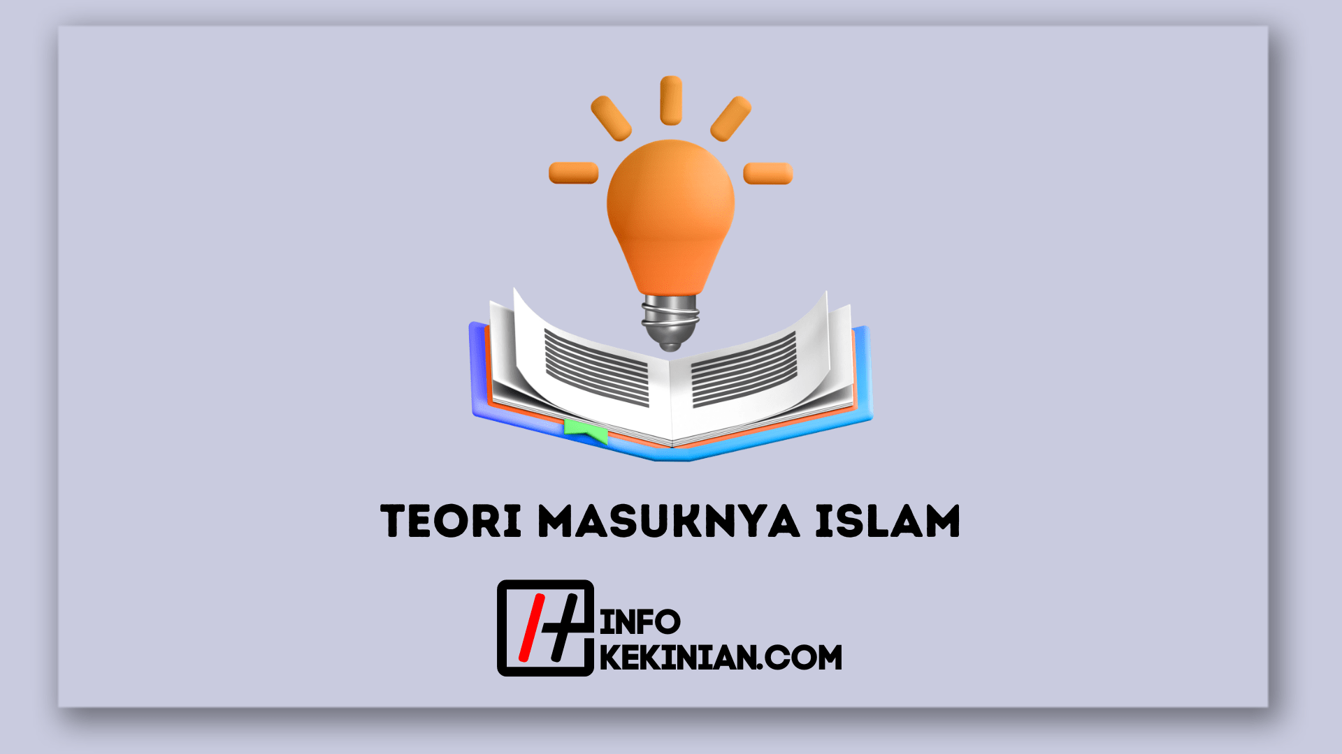 4 Teori Masuknya Islam ke Indonesia yang Wajib Kamu Pahami 4 Teori Masuknya Islam ke Indonesia yang Wajib Kamu Pahami
