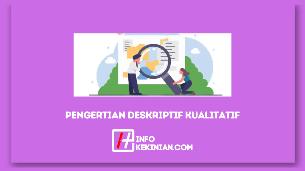 Memahami Pengertian Deskriptif Kualitatif Metode Kelebihan Dan Kelemahannya Yang Wajib Diketahui