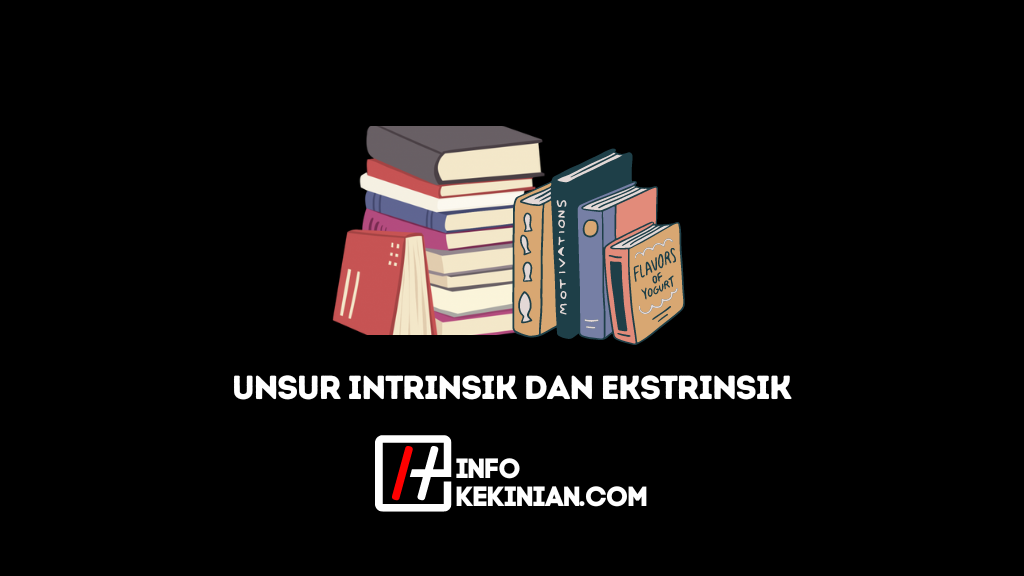 Unsur Intrinsik dan Ekstrinsik dalam Karya Sastra Unsur Intrinsik dan Ekstrinsik dalam Karya Sastra